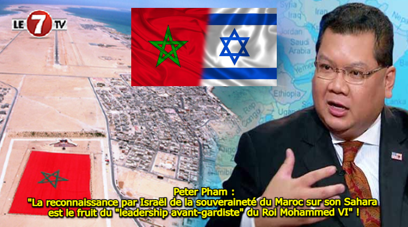 Peter Pham : « La reconnaissance par Israël de la souveraineté du Maroc ...