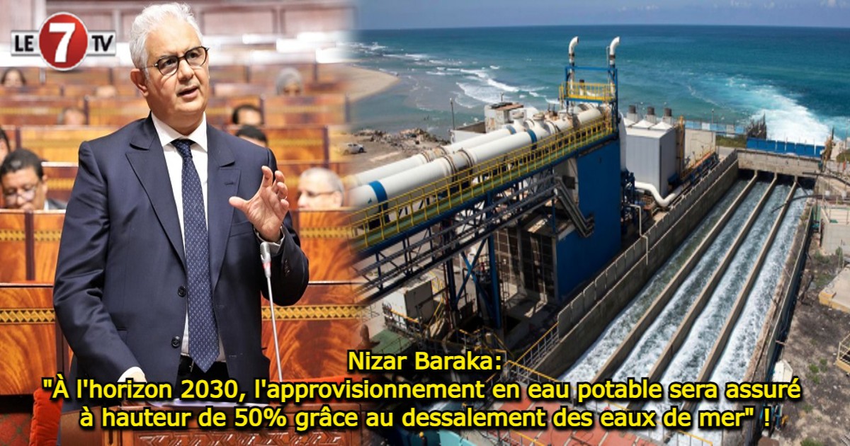 Nizar Baraka: « À l’horizon 2030, l’approvisionnement en eau potable ...
