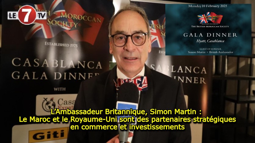 L’Ambassadeur Britannique, Simon Martin : Le Maroc et le Royaume-Uni ...