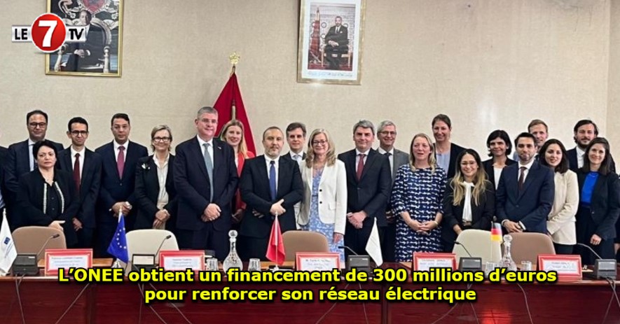 L’ONEE obtient un financement de 300 millions d’euros pour renforcer ...