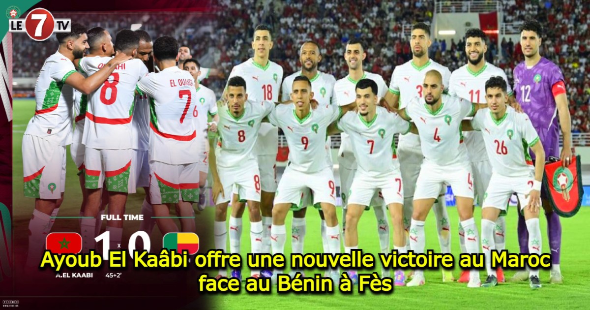 Ayoub El Kaâbi offre une nouvelle victoire au Maroc face au Bénin à Fès ...