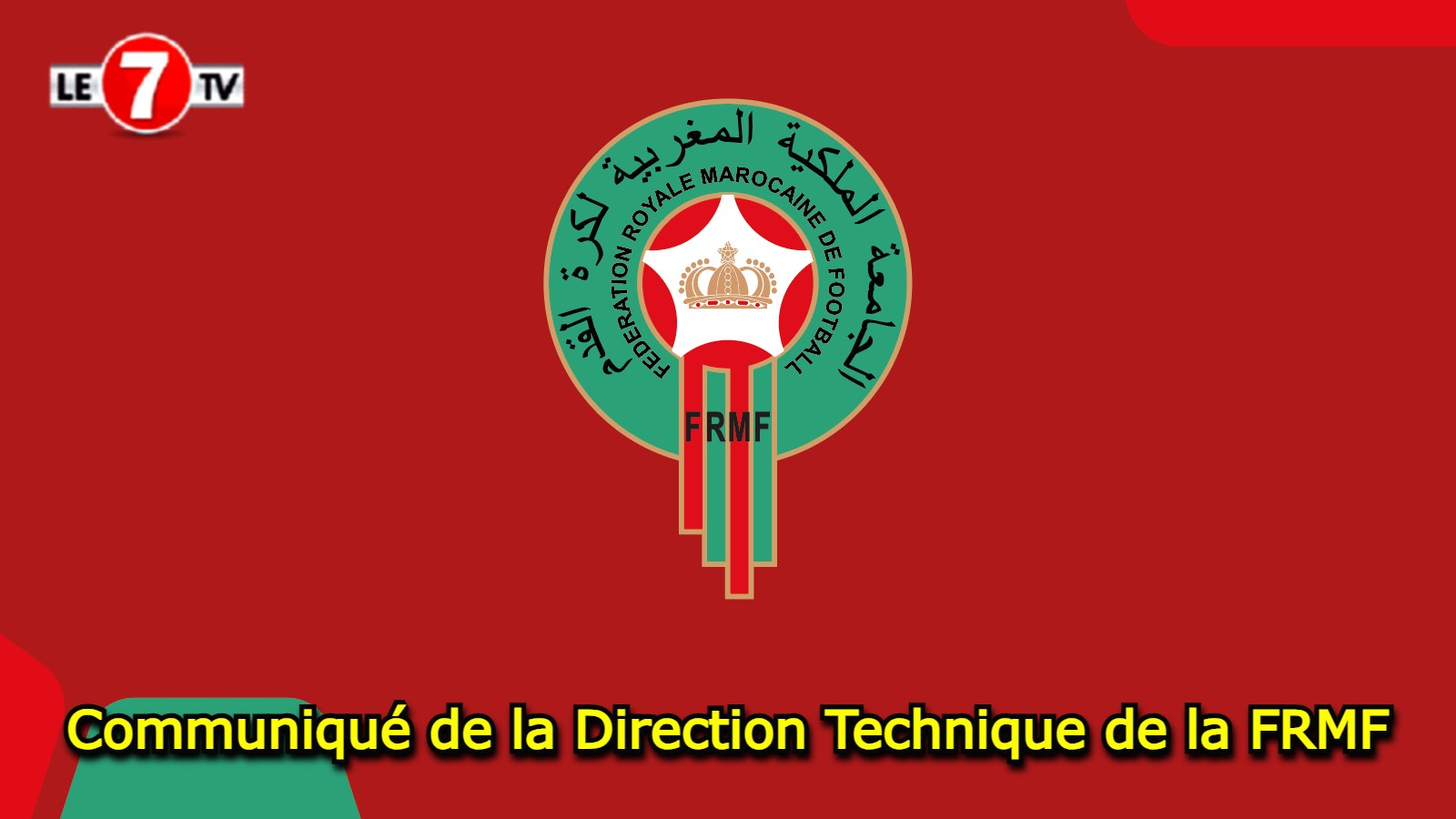Communiqué de la Direction Technique de la FRMF – Le7tv.ma