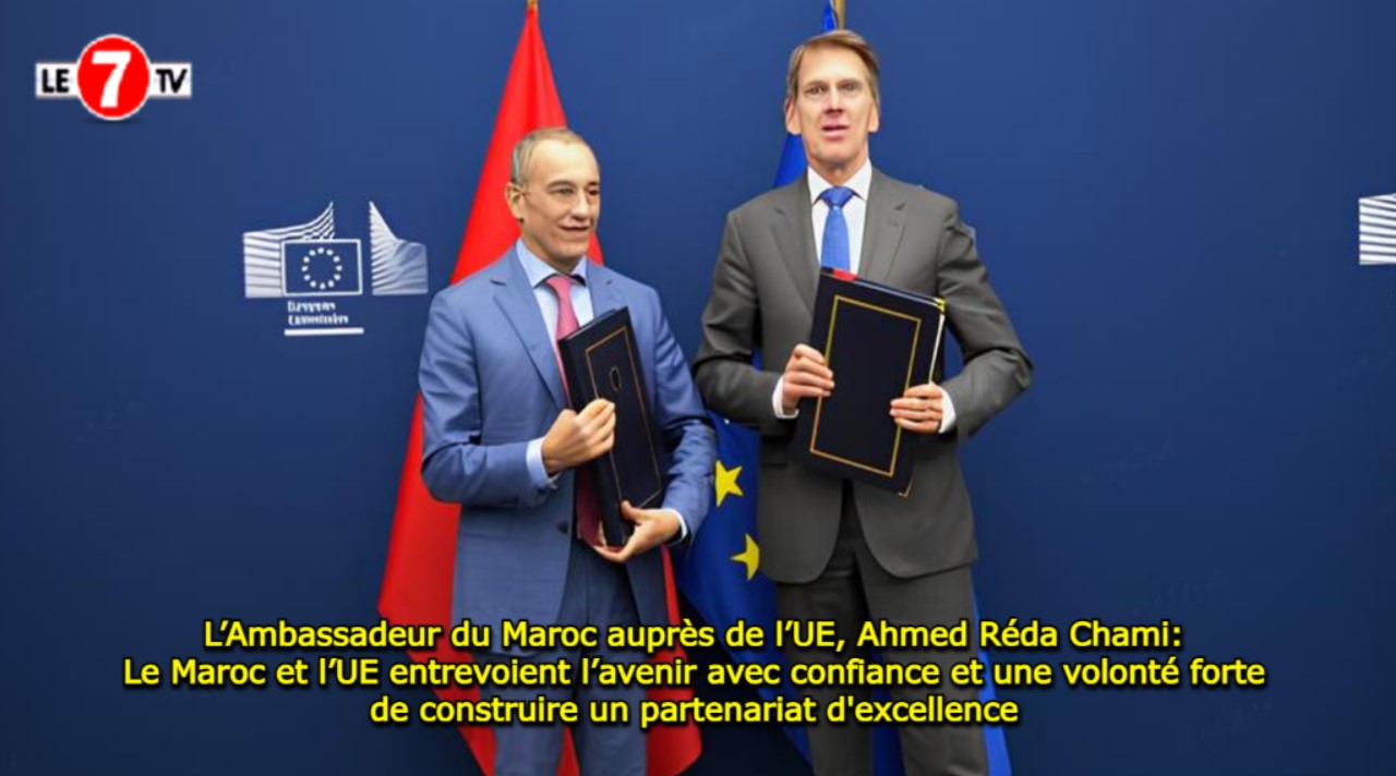 L’Ambassadeur du Maroc auprès de l’UE, Ahmed Réda Chami: Le Maroc et l ...