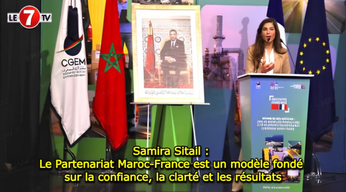 Samira Sitail : Le Partenariat Maroc-France est un modèle fondé sur la ...