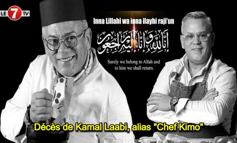 Décès de Kamal Laabi, alias « Chef Kimo » – Le7tv.ma
