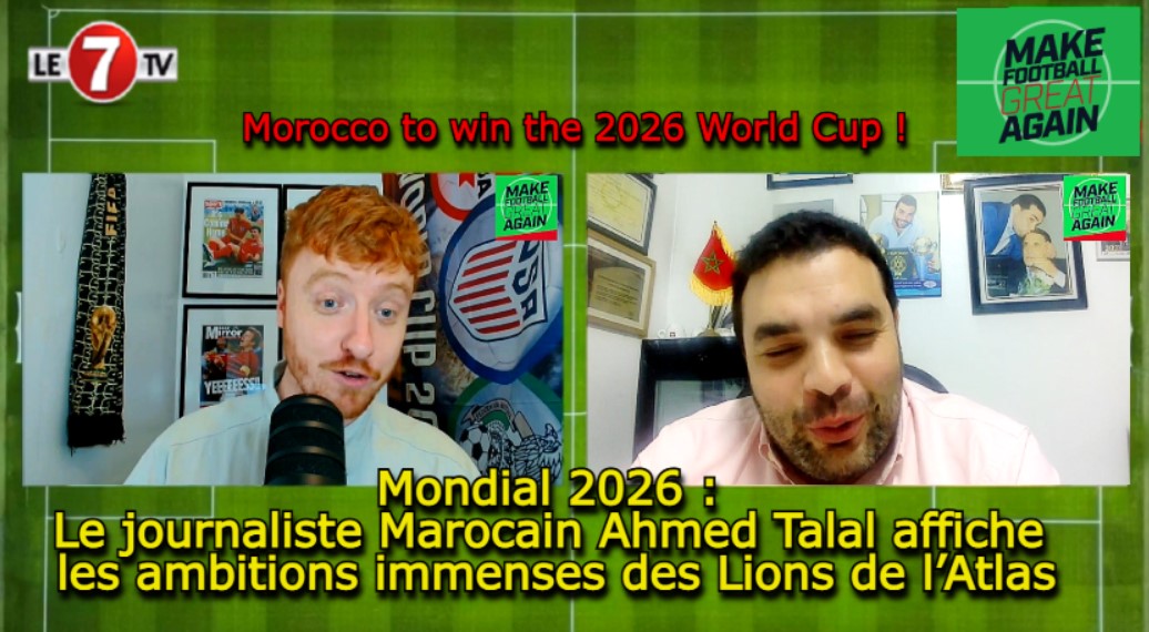 Mondial 2026 : Le journaliste Marocain Ahmed Talal affiche les ...